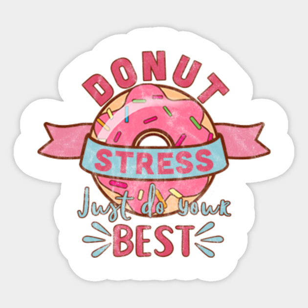Foodie Ts Donut Stress Just Do Your Best Teacher Test Donut